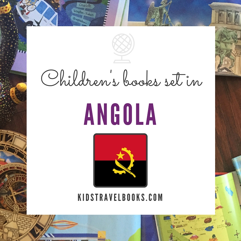 Learn about Angola with Children's books - KidsTravelBooks